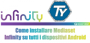 Mediaset Infinity: Installazione su tutti i dispositivi Android ...